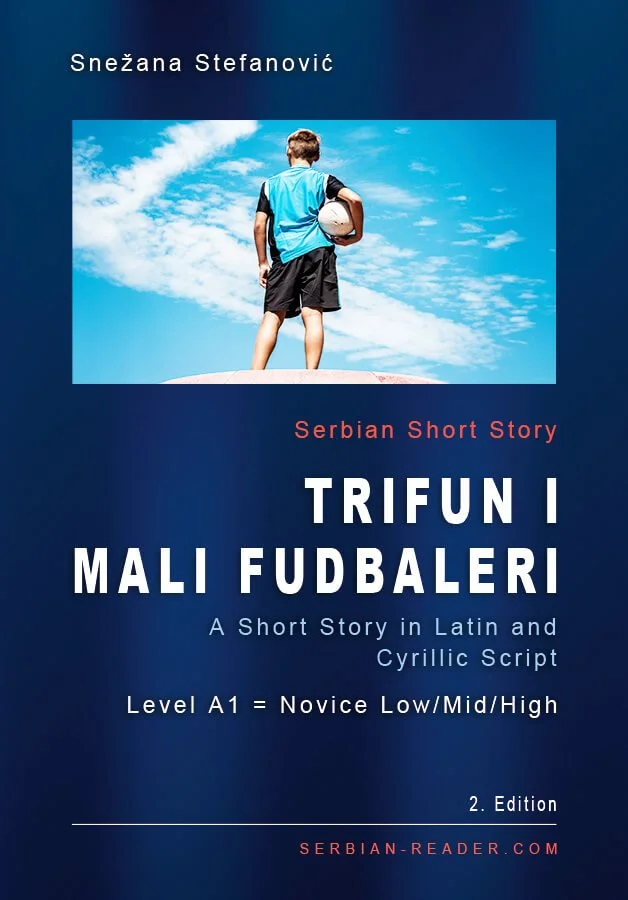 Serbian Short Story A1 = Novice Low/Mid/High "Trifun i mali fudbaleri"